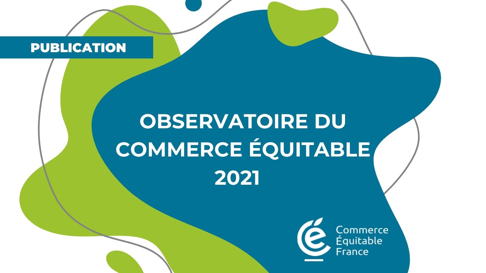 Observatoire du commerce équitable 2021 - Commerce Équitable France